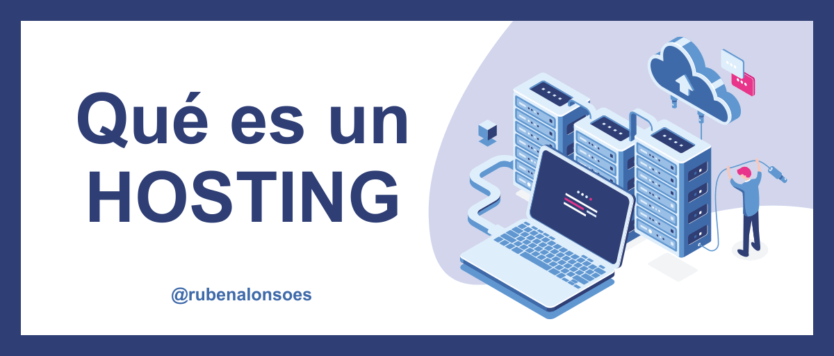 ¿Qué es un hosting o alojamiento web?